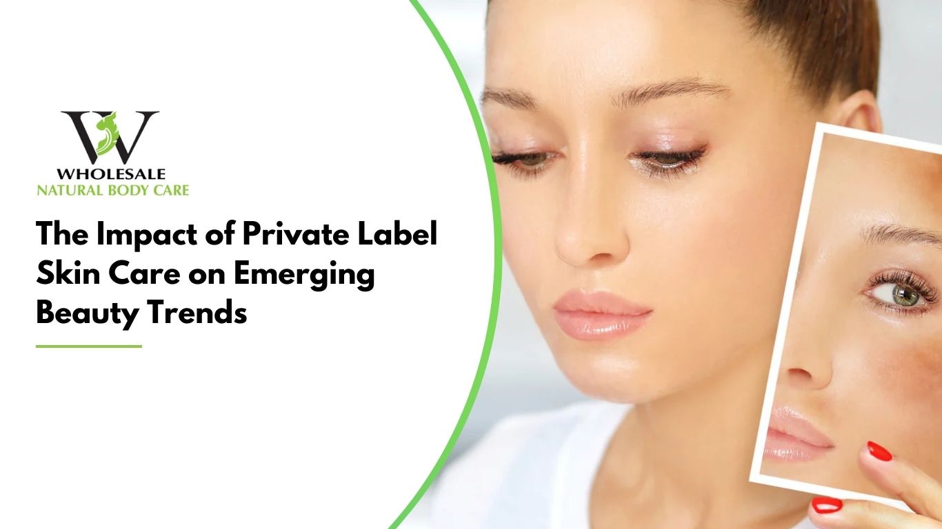 The Impact of Private Label Skin Care on Emerging Beauty Trends